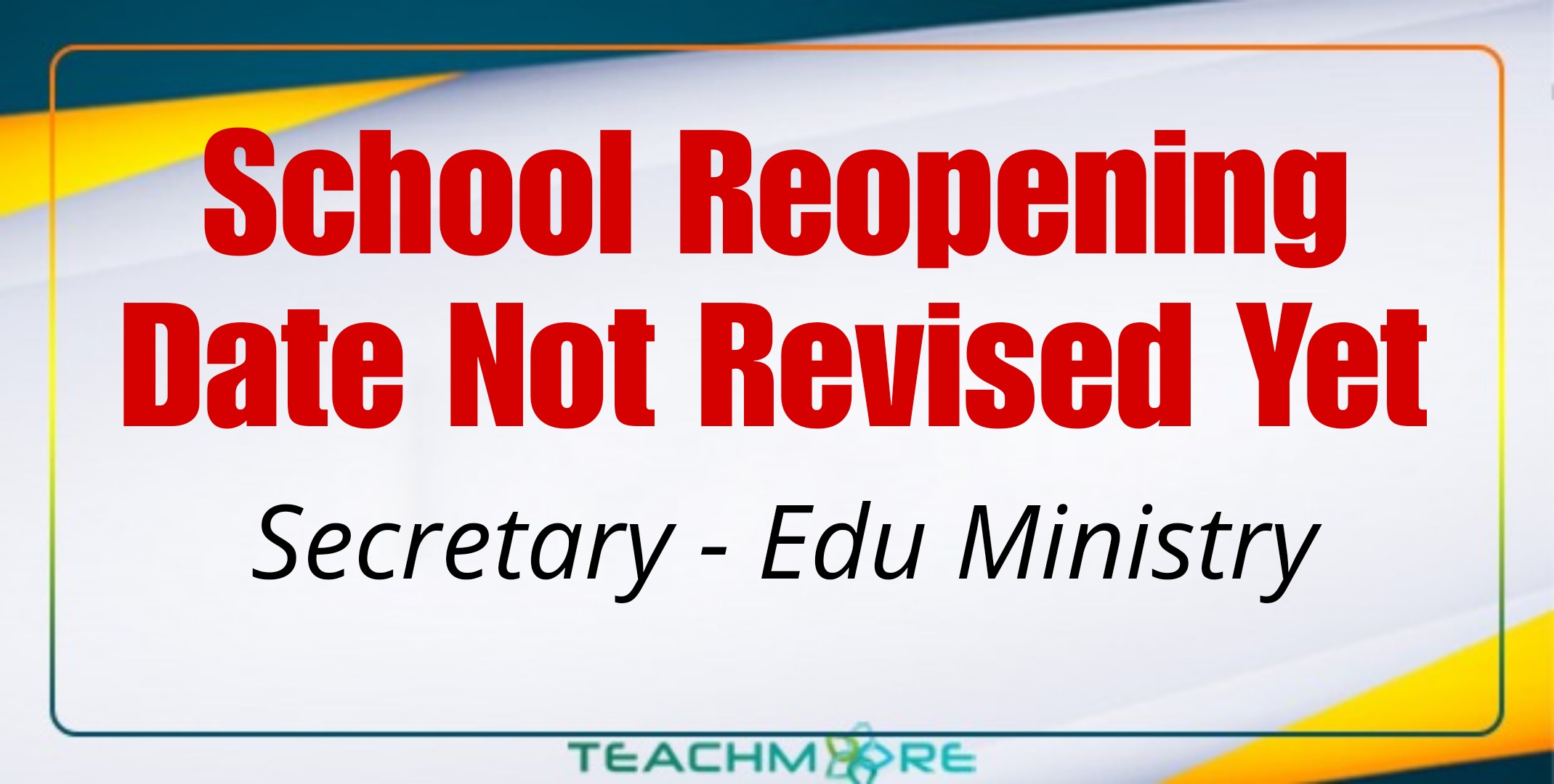 School Reopening Date Not Revised Yet – Education Secretary - TeachMore ...